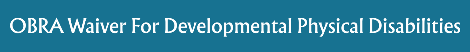 OBRA Waiver For Developmental Physical Disabilities – AUCP